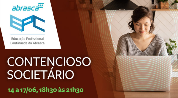 EPC ABRASCA: Contencioso societário na prática | Abrasca