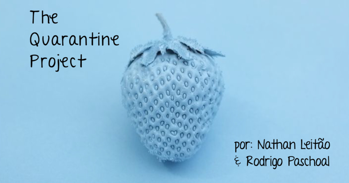 The Quarantine Project · Catarse