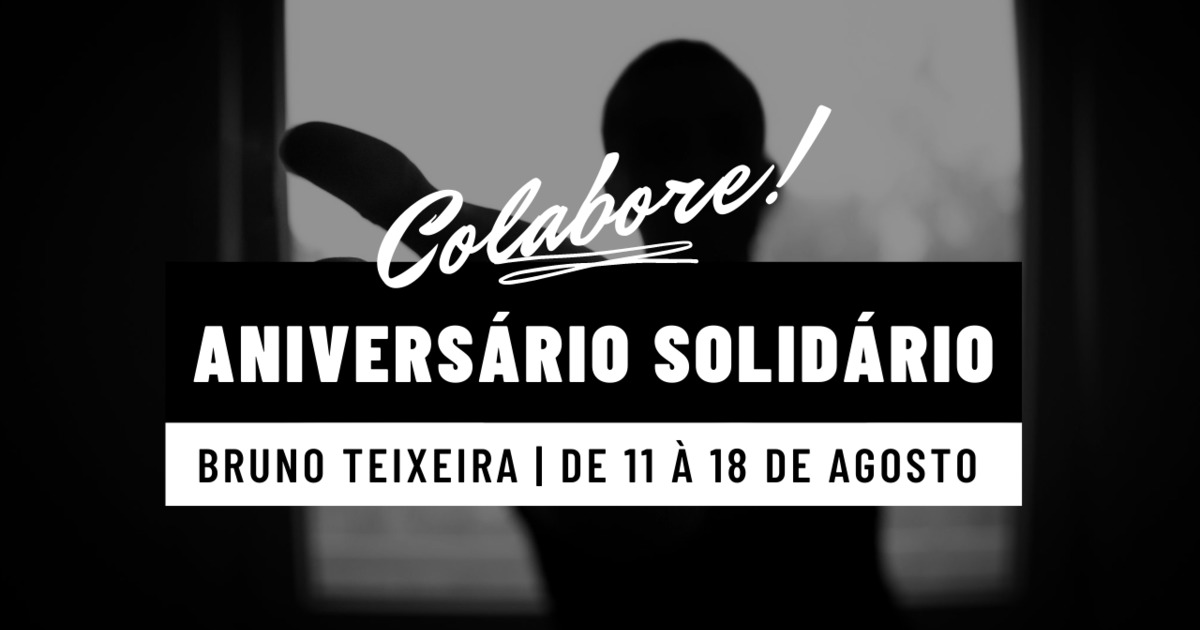 Bruno - Aniversário Solidário - Covid-19 · Catarse