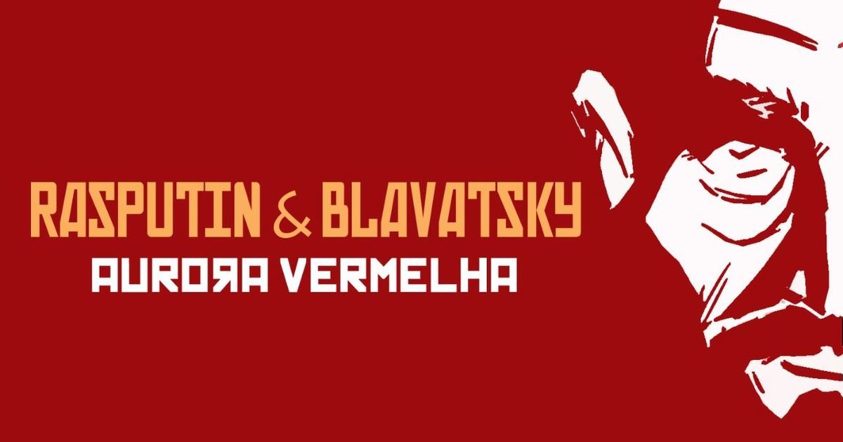RASPUTIN & BLAVATSKY - AURORA VERMELHA · Catarse