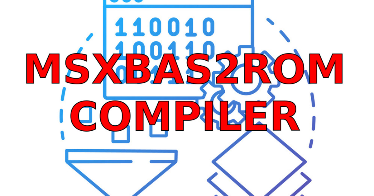 MSXBAS2ROM (MSX BASIC compiler) · Catarse