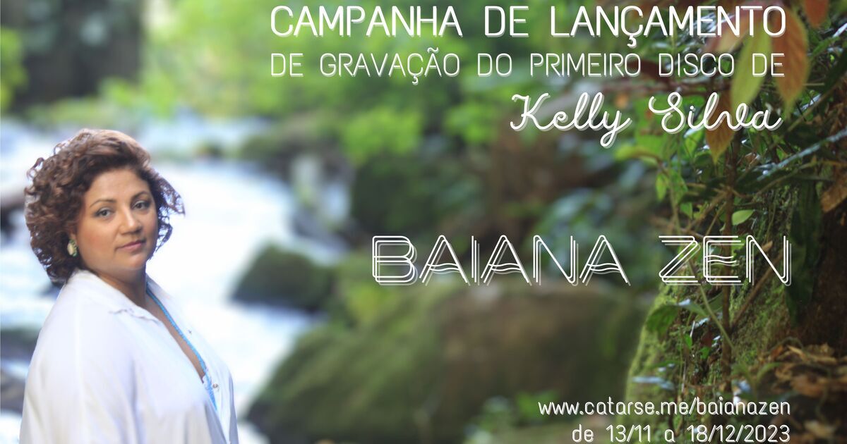 BAIANA ZEN - Primeiro disco de Kelly Silva · Catarse