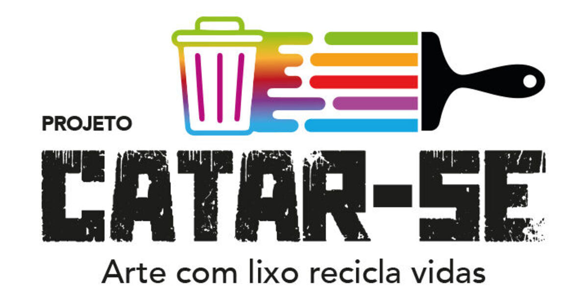 Projeto Catar-se. Arte com lixo recicla vidas. · Catarse