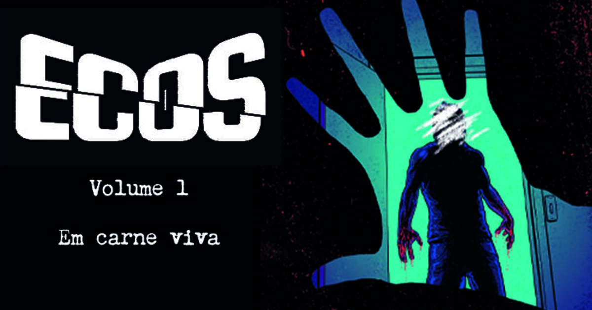 ECOS - Vol. 1: Em Carne Viva · Catarse