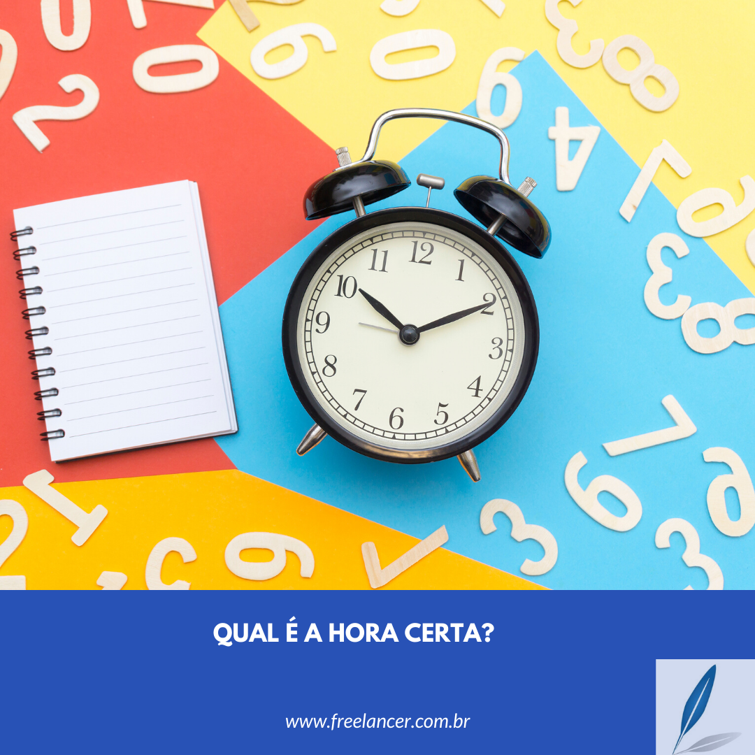 Qual é a hora certa? | Freelancer.com.br