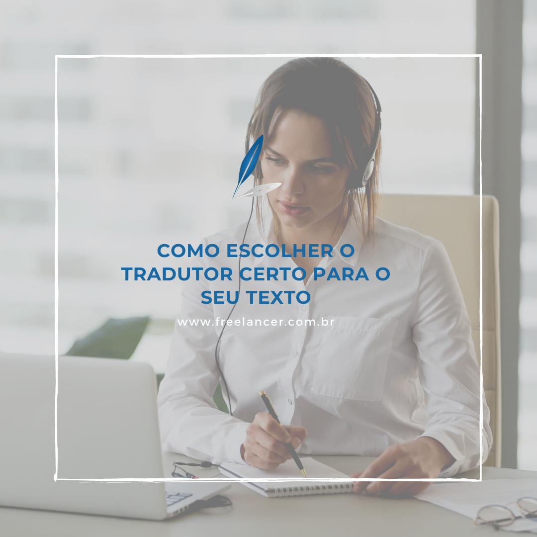 Como escolher o tradutor certo para o seu texto | Freelancer.com.br