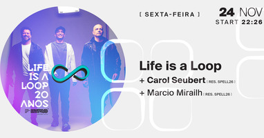24/nov Life is a Loop + Carol Seubert