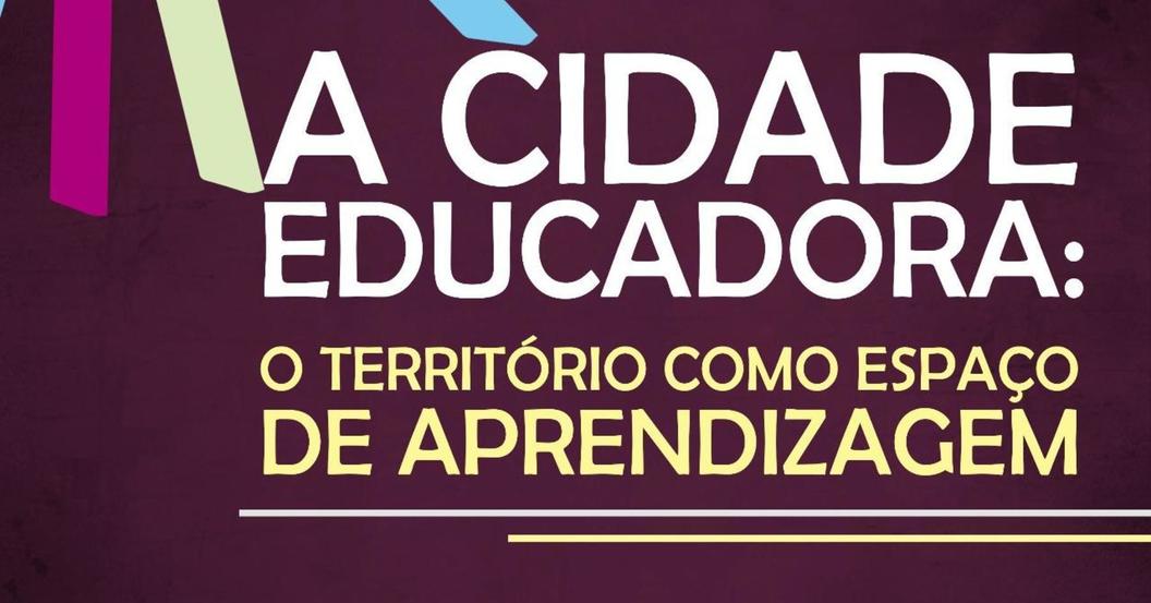 A CIDADE EDUCADORA: o território como espaço de aprendizagem · Lets.events